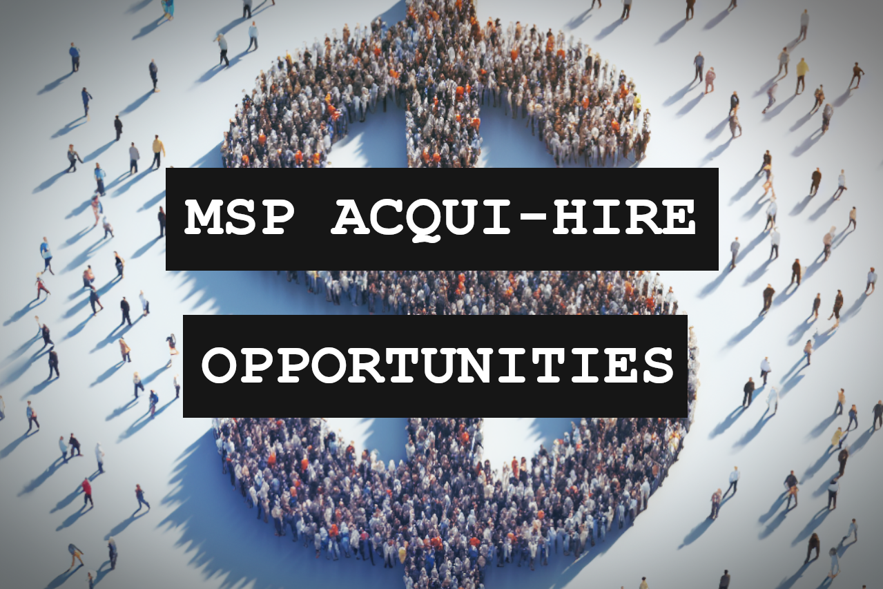 The MSP Acqui-Hire Market Is Thriving - Here’s How You Can Capitalize ...
