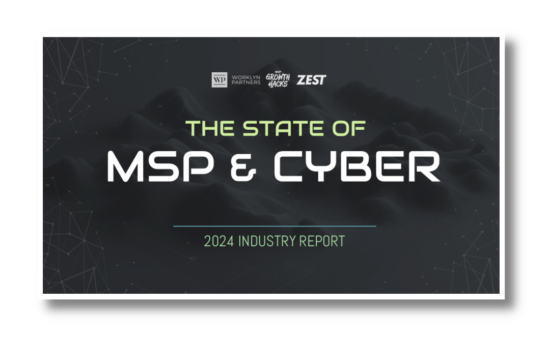 The State of MSP & Cyber - 2024 Industry Report | MSP Growth Hacks