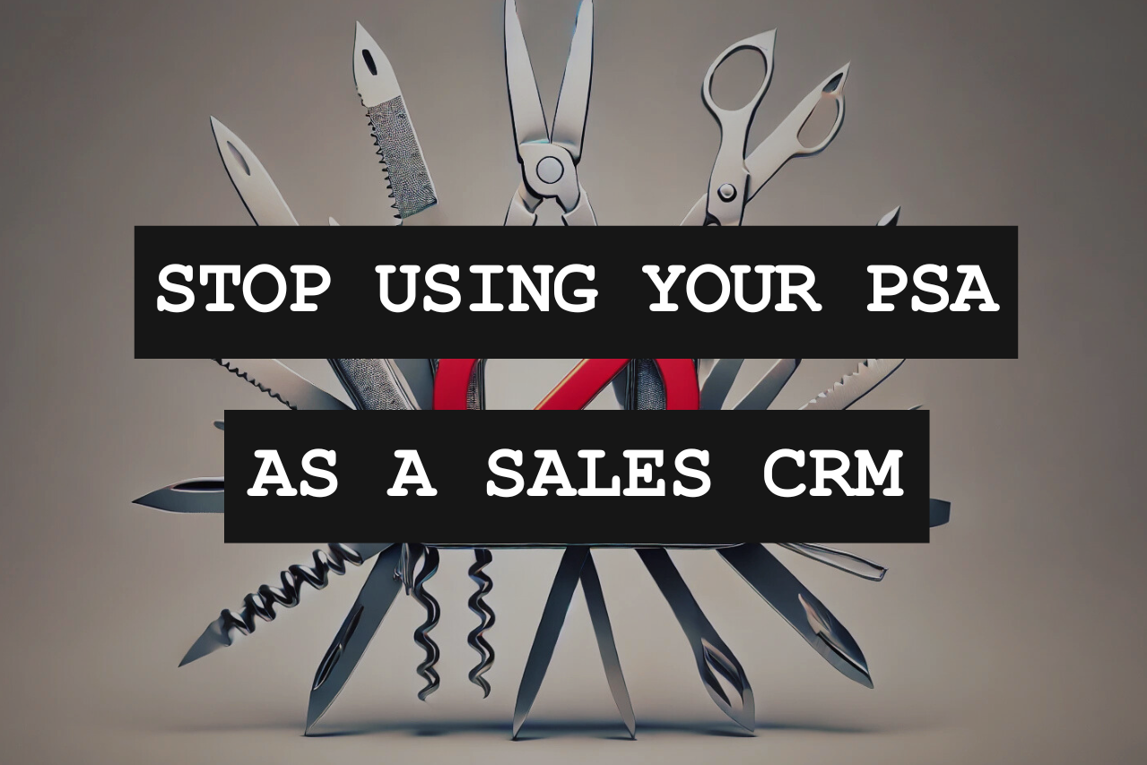 9 Reasons MSPs Should Stop Using Their PSA As A Sales CRM | MSP Growth Hacks