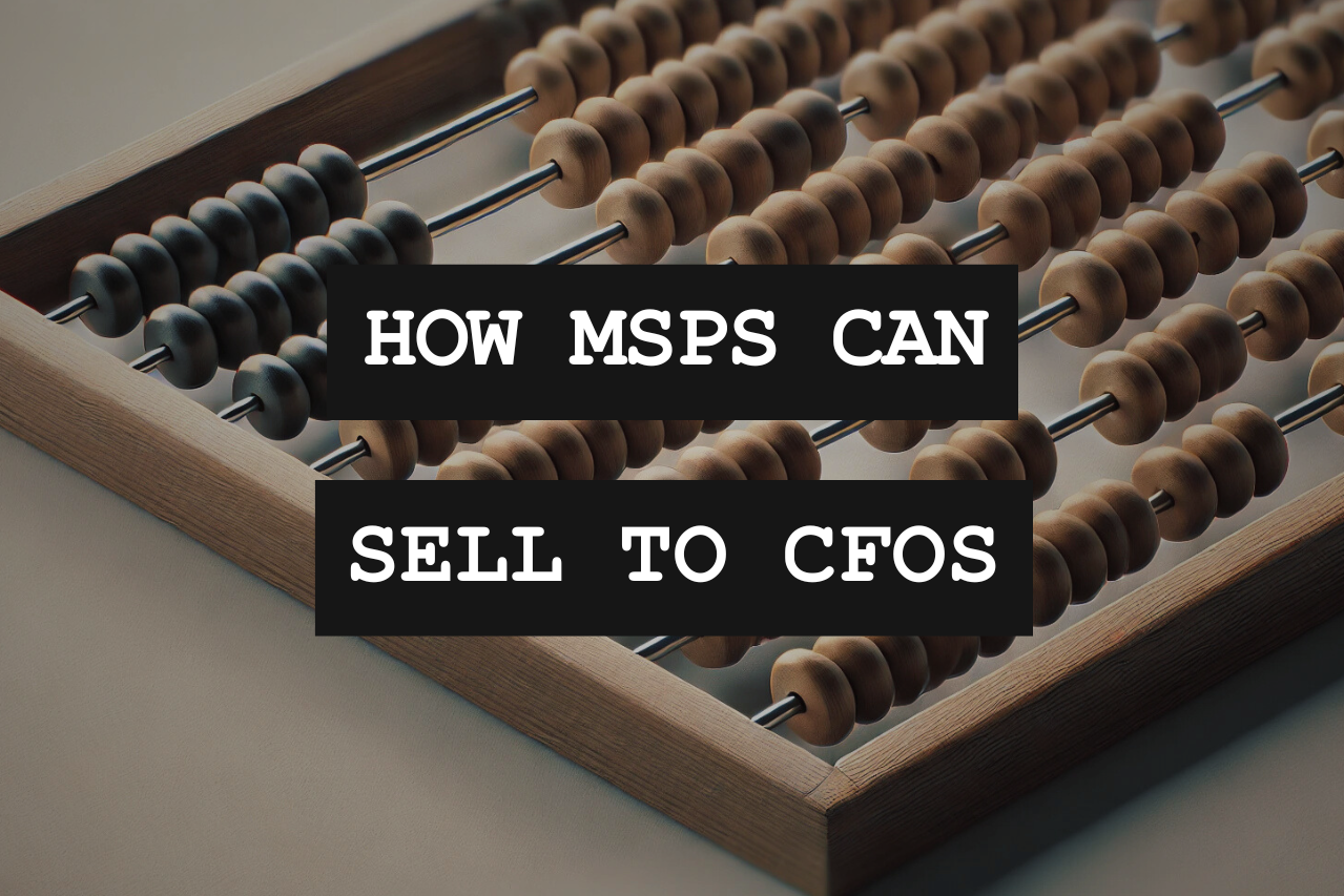 How to Sell to CFOs: Positioning Your MSP as a Wise Financial Decision ...